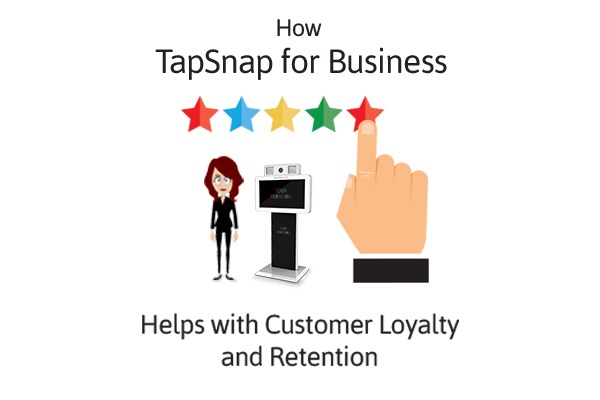 How TapSnap for Business Helps with Customer Loyalty and Retention